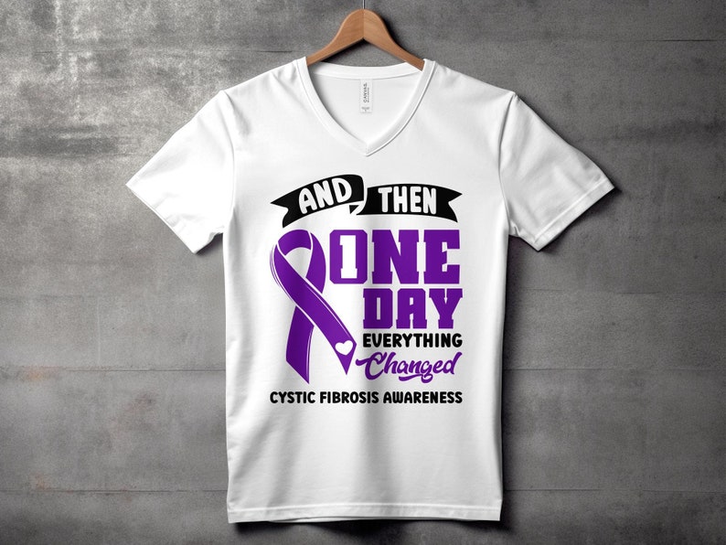 Cystic Fibrosis Awareness Svg Png, and Then One Day Everything Changed ...
