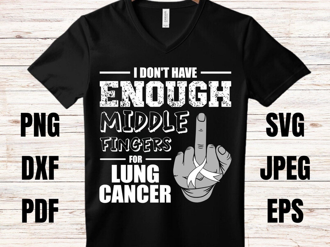 Lung Cancer Awareness Svg Png, I Don't Have Enough Middle Fingers ...