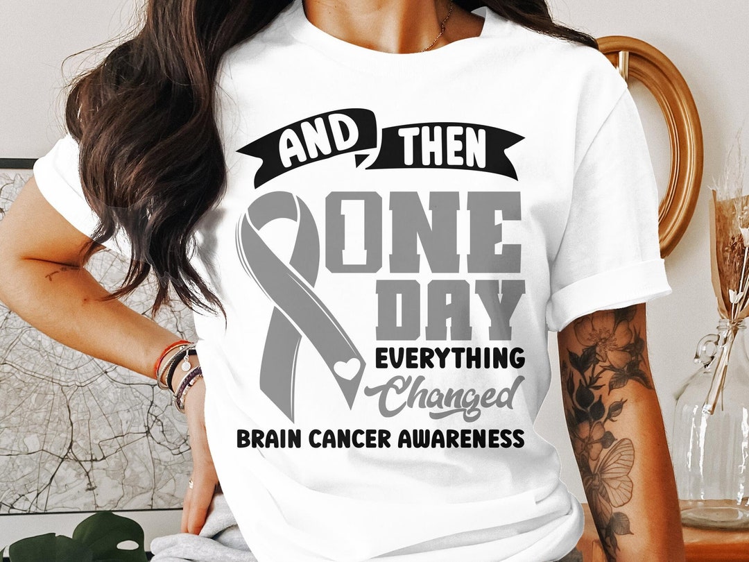 Brain Cancer Awareness Svg Png, and Then One Day Everything Changed ...
