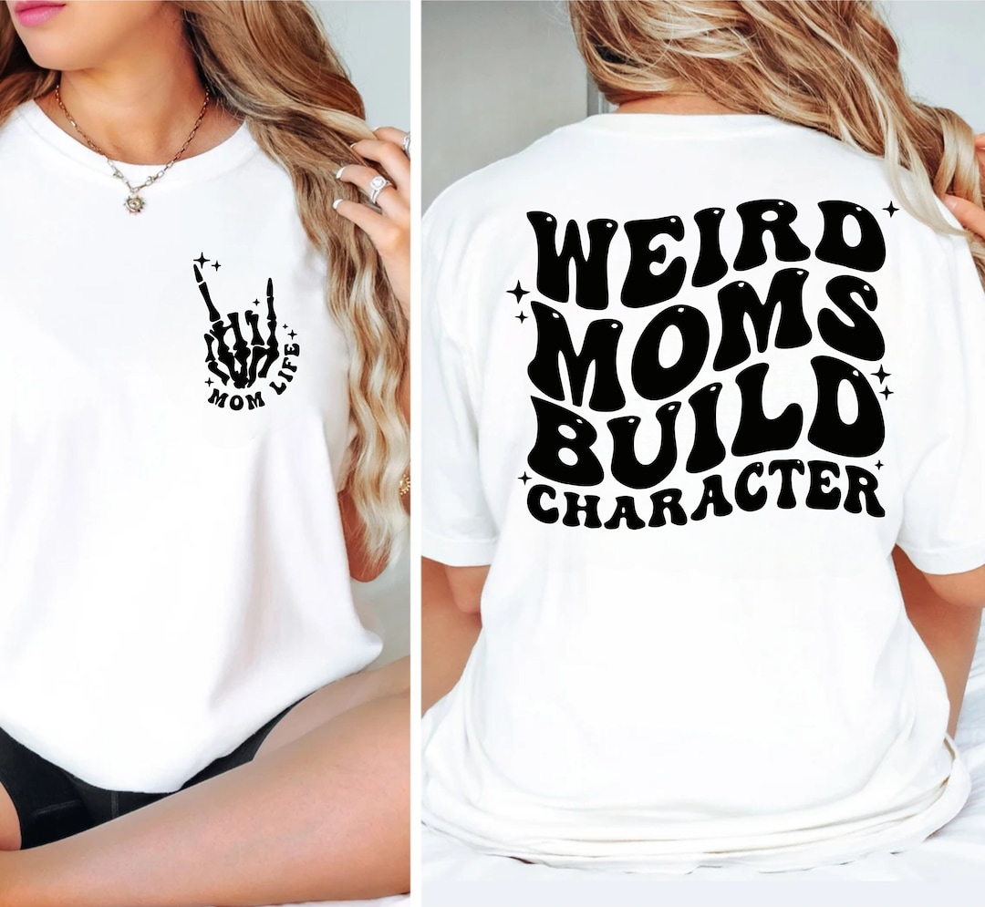 Weird Moms Build Character SVG PNG Badass Moms Club Svg Png Trendy Mom ...