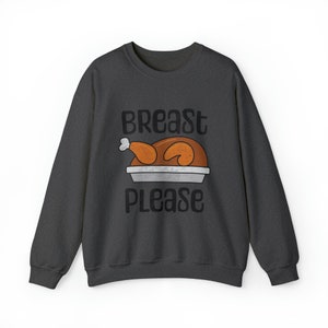 Breast Please! Happy Thanksgiving Sweatshirt, Thanksgiving 2024, Turkey ...