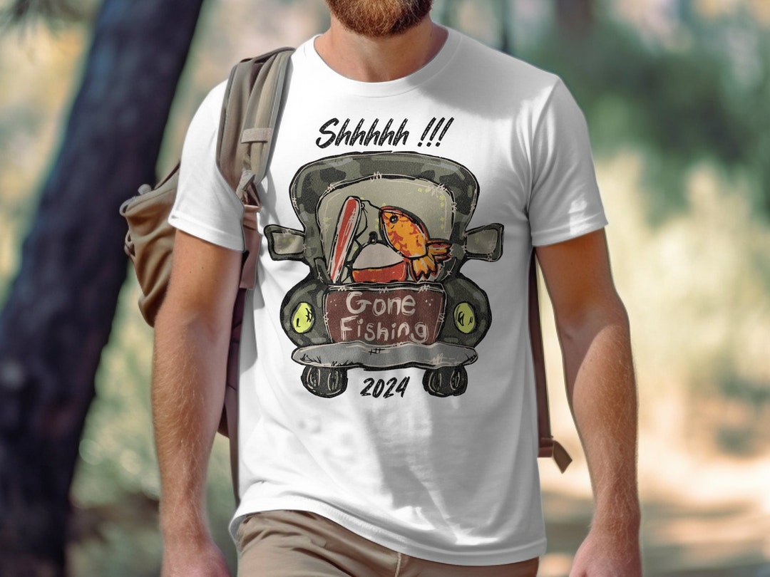 Shhhhh!! Gone Fishing 2024! Fishing Shirt, Steelhead Trout, Fishing ...