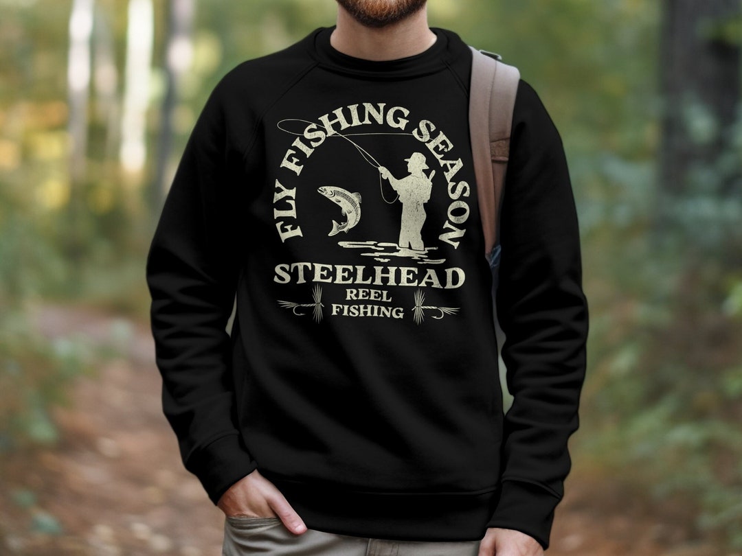 Fly Fishing Season Steelhead Reel Fishing! Fishing Shirt, Steelhead ...
