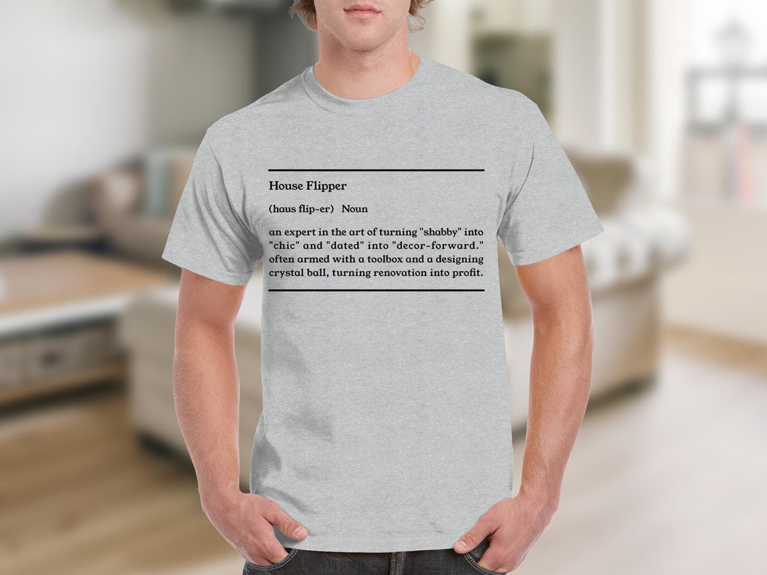 House Flipper, Sarcastic T-shirt, Funny Saying Shirt, Sassy Shirt ...