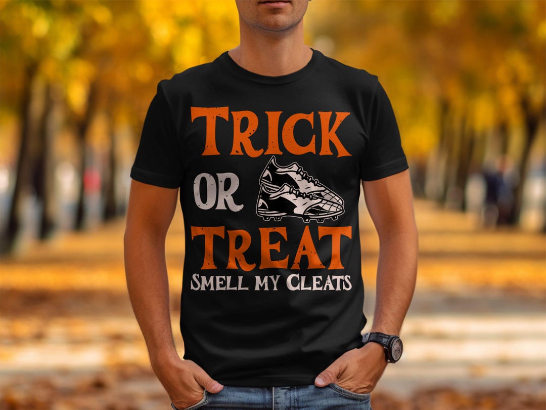 Trick or Treat...smell My Cleats! Soccerween. Halloween Shirt ...