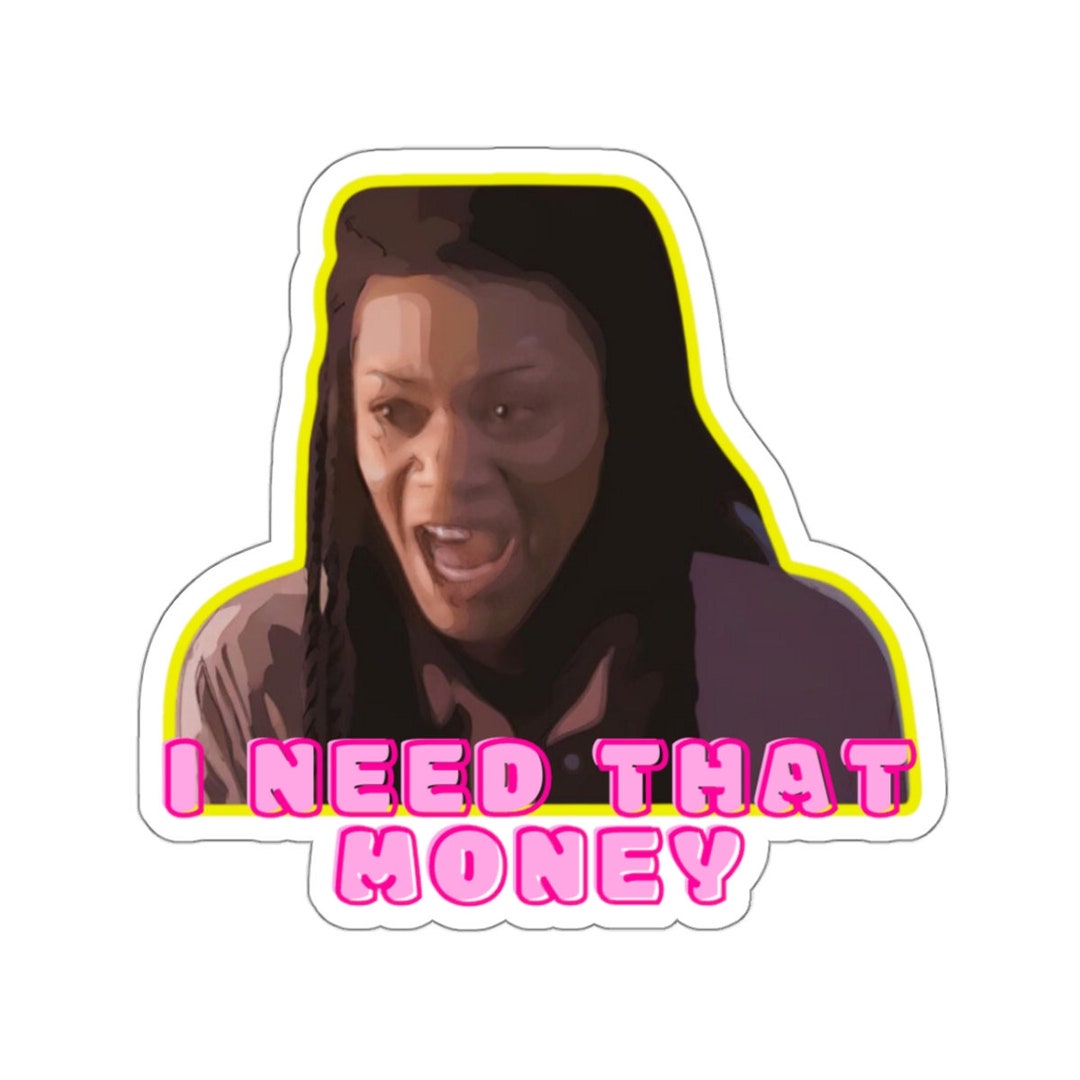 I Need That Money Kiss-cut Sticker | Funny Meme Stickers | Set It off ...