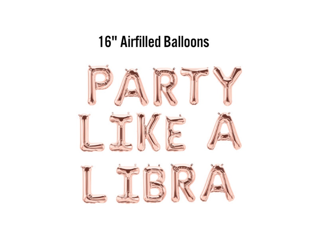 Party Like A Libra Banner, 16" Airfilled Balloon Sign, Big Libra Energy ...