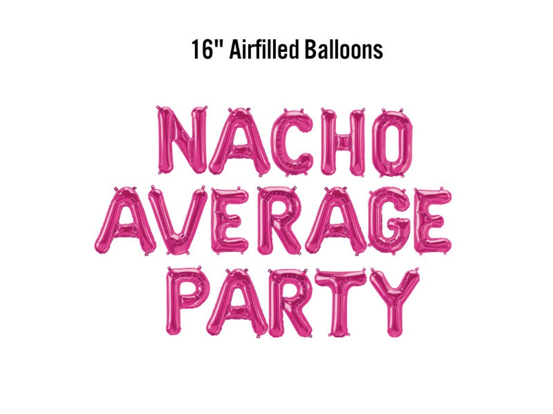 Nacho Average Party Balloon Banner, Taco Bar Sign, Fiesta Stagette ...