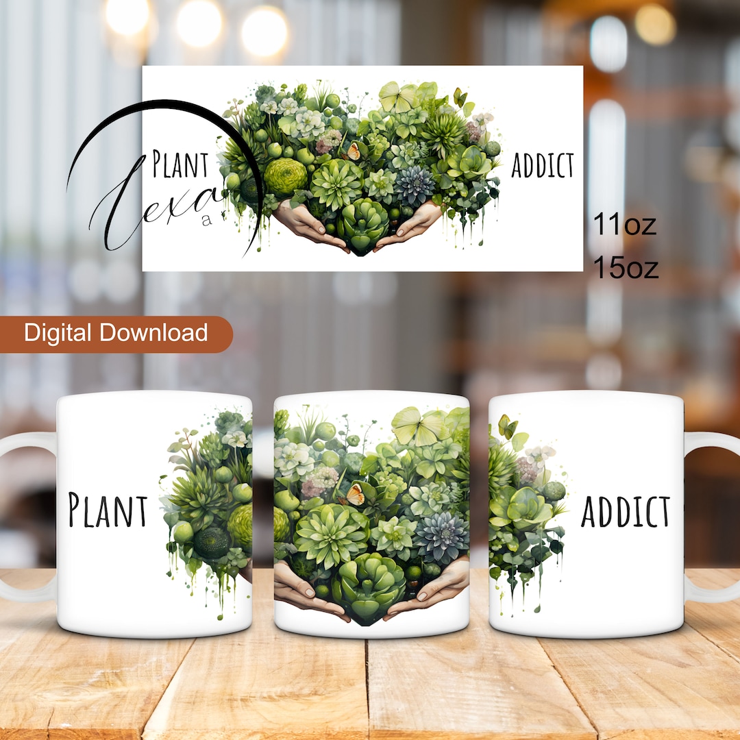 Plant Addict Mug Wrap, Plants Mug Design, 11oz 15oz Mug Wrap, 3D Mug ...