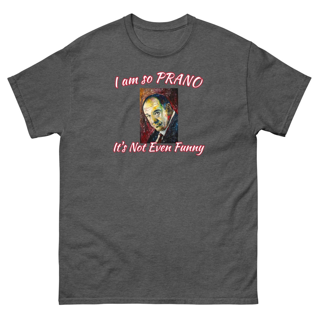 I Am so Prano Its Not Even Funny Tony Soprano Men's Classic TS - Etsy