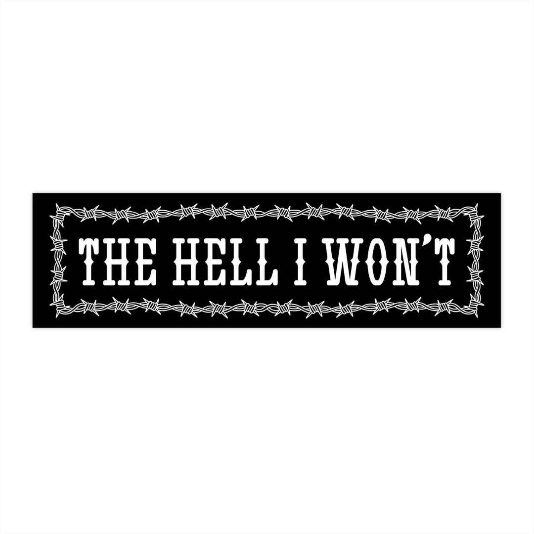 The Hell I Won't Car Bumper Sticker - Modern Trendy Cowgirl Sticker ...