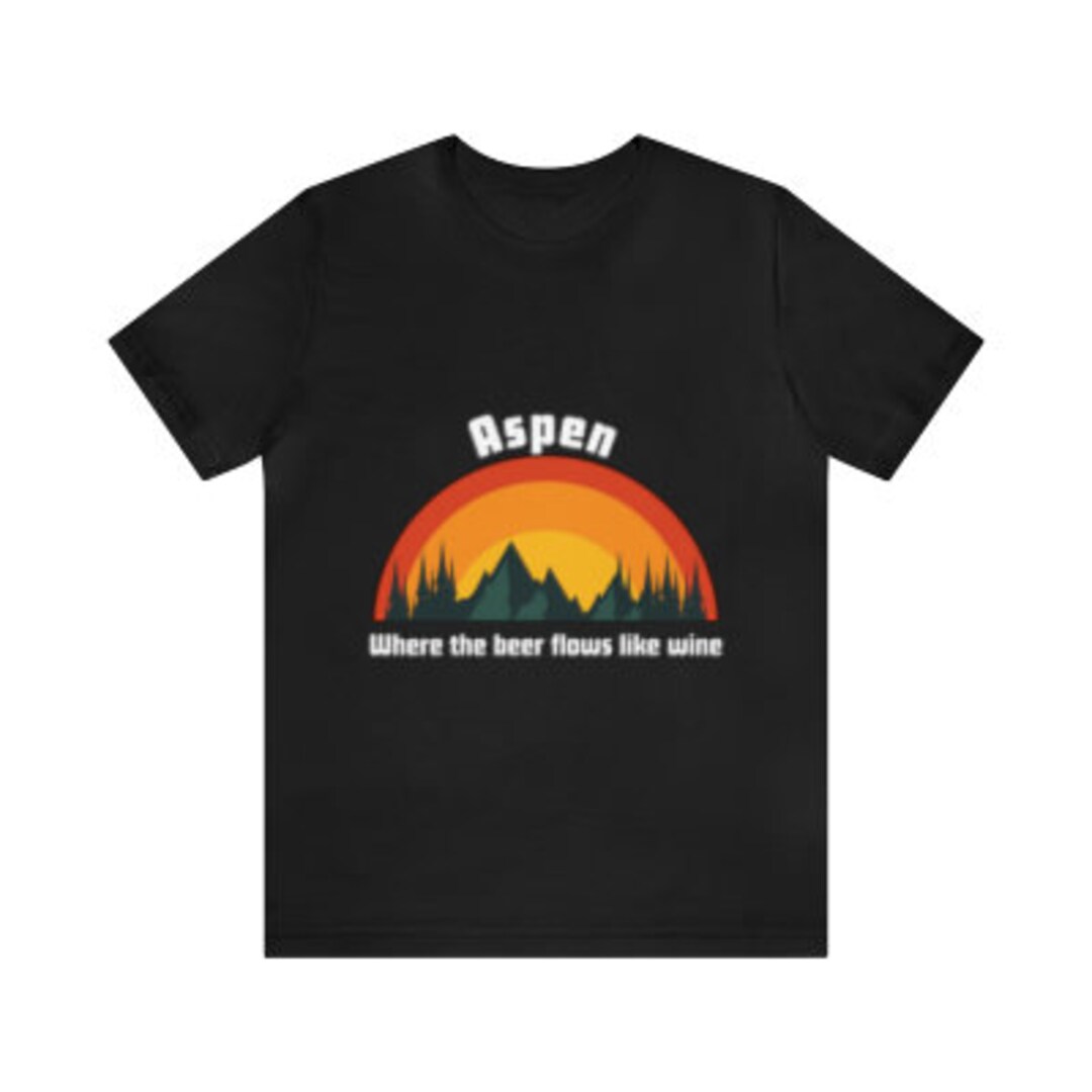Aspen Where the Beer Flows Like Wine Tee - Etsy