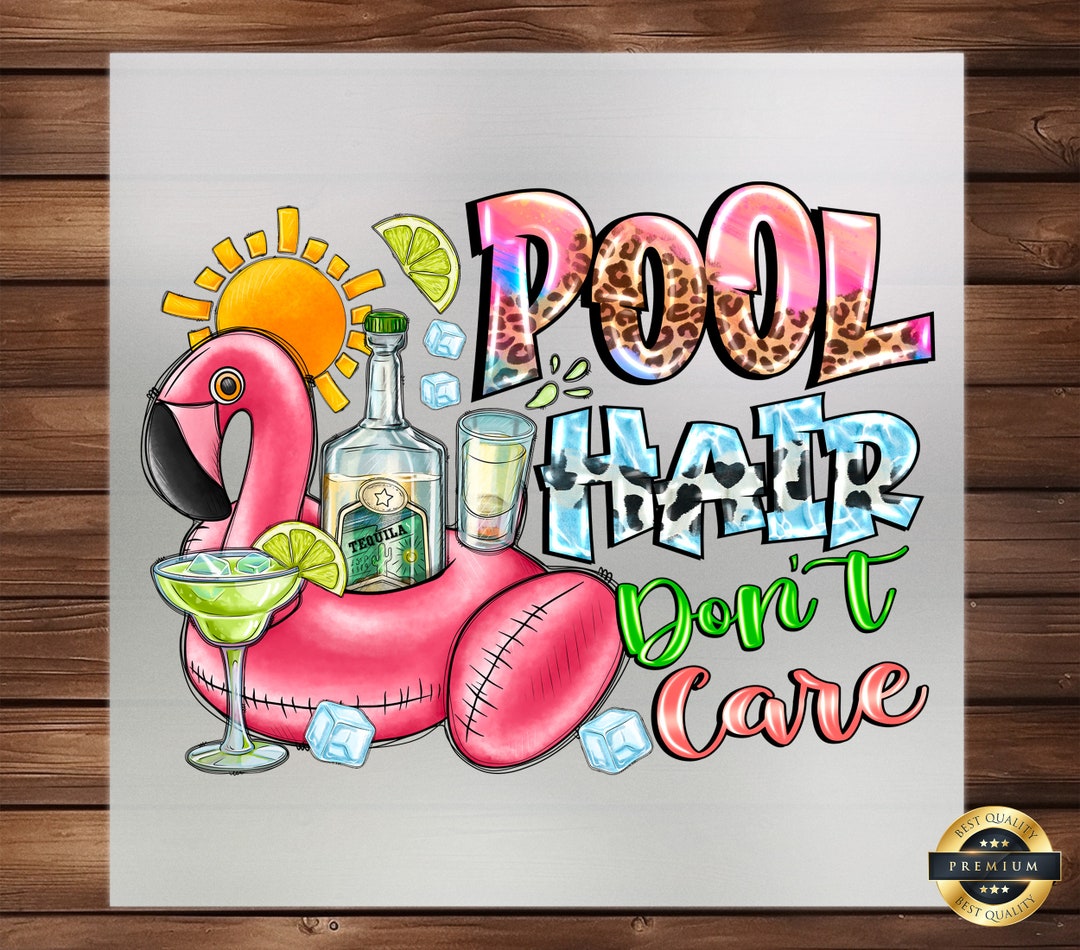 Pool Hair Don't Care! DTF Transfer, Fun Pool Summer Quote, Ready to ...