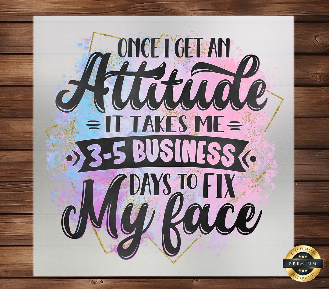 Funny Attitude DTF Transfer: Witty Slogan Apparel Design - Etsy