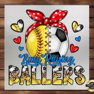 Busy Raising Ballers DTF Transfer, Nurturing Softball and Soccer Stars ...