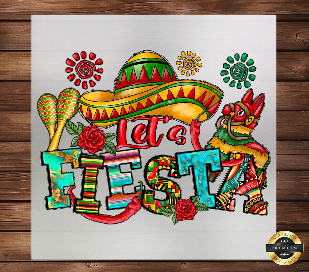 Let's Fiesta DTF Transfer, Mexican Fiesta Design, Easy Apply, Durable ...