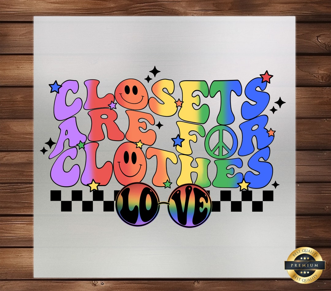 Closets Are for Clothes Pride DTF Transfer: LGBTQ+ Apparel - Etsy