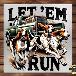 Gun Dog 'let 'em Run' DTF Transfer, Hunting Passion Design, Easy ...