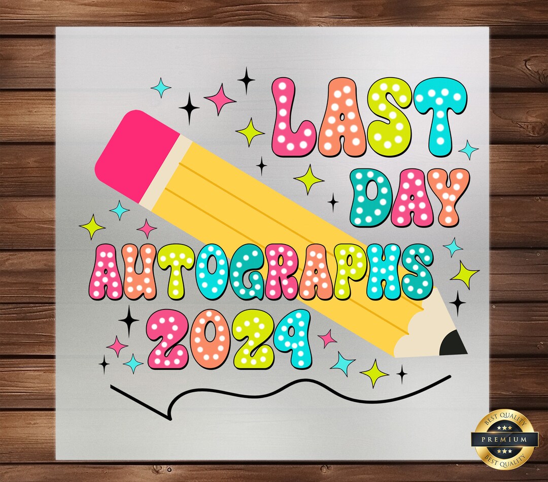 Last Day 2024 School DTF Transfer, Ready to Press, Iron on Decal, DIY ...