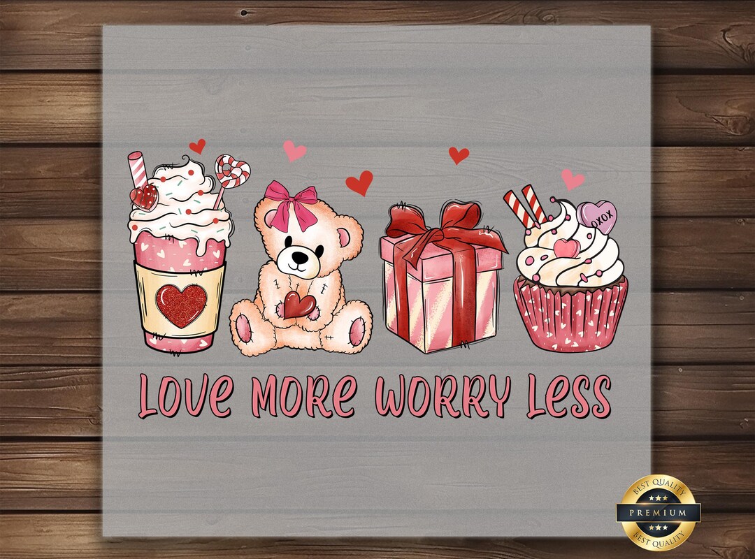 Love More Worry Less DTF Transfer, Valentine Iron-on Design Featuring ...