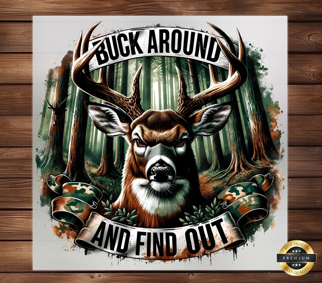 Buck Around Deer Hunting DTF Transfer: Custom Apparel Iron-on - Etsy
