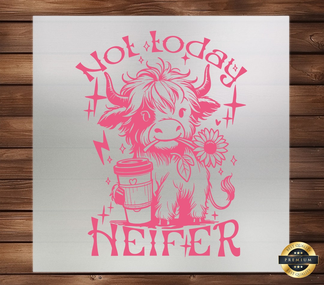 Not Today Heifer DTF Transfer, Coffee Lover Highland Cow Design, Easy ...