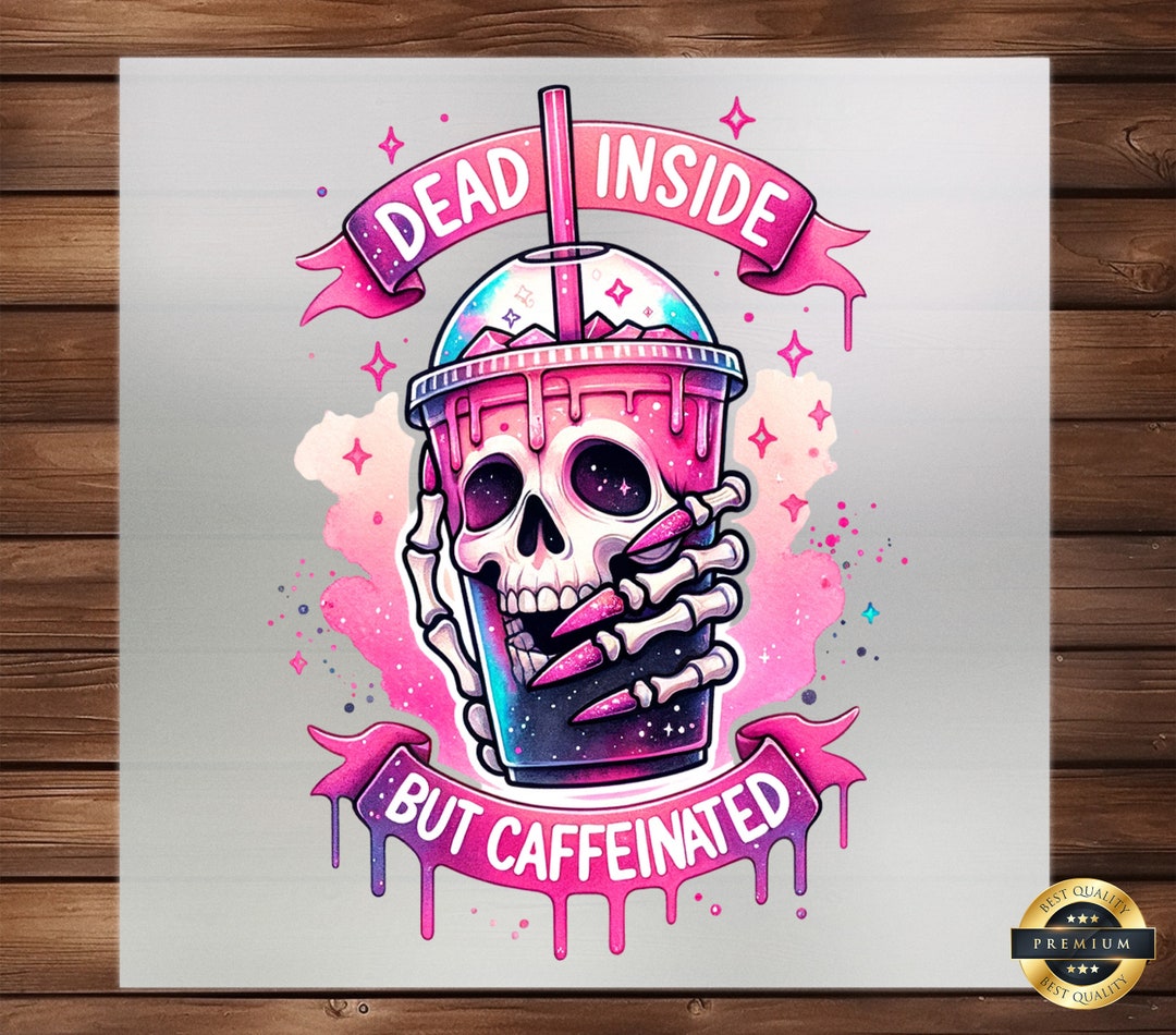 Dead Inside but Caffeinated DTF Transfer: Spooky Coffee Halloween ...