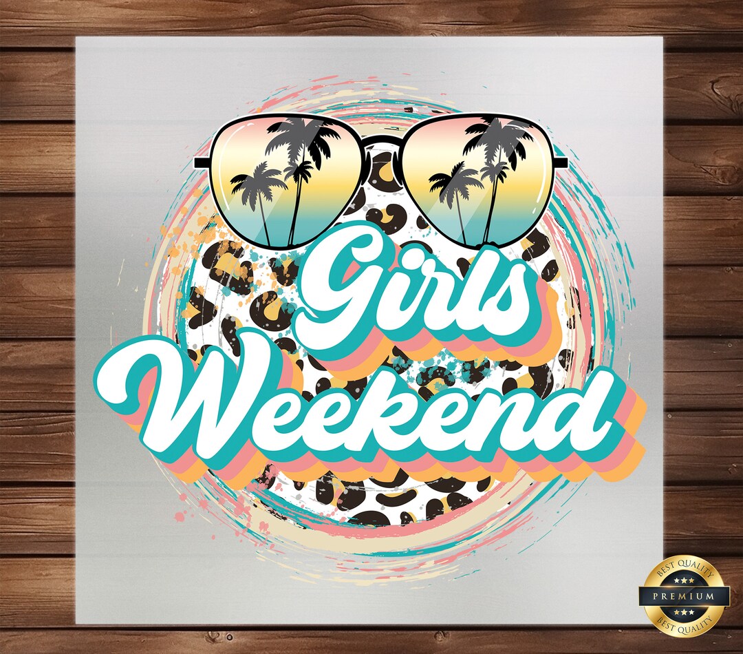 Girls Weekend Leopard Summer DTF Transfer, Fun and Wild for Your ...