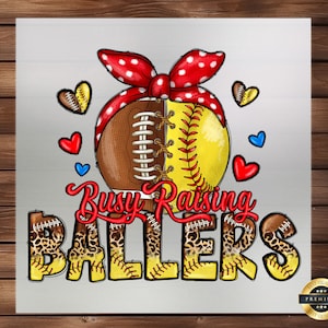 Busy Raising Ballers DTF Transfer, Nurturing Softball and Football ...