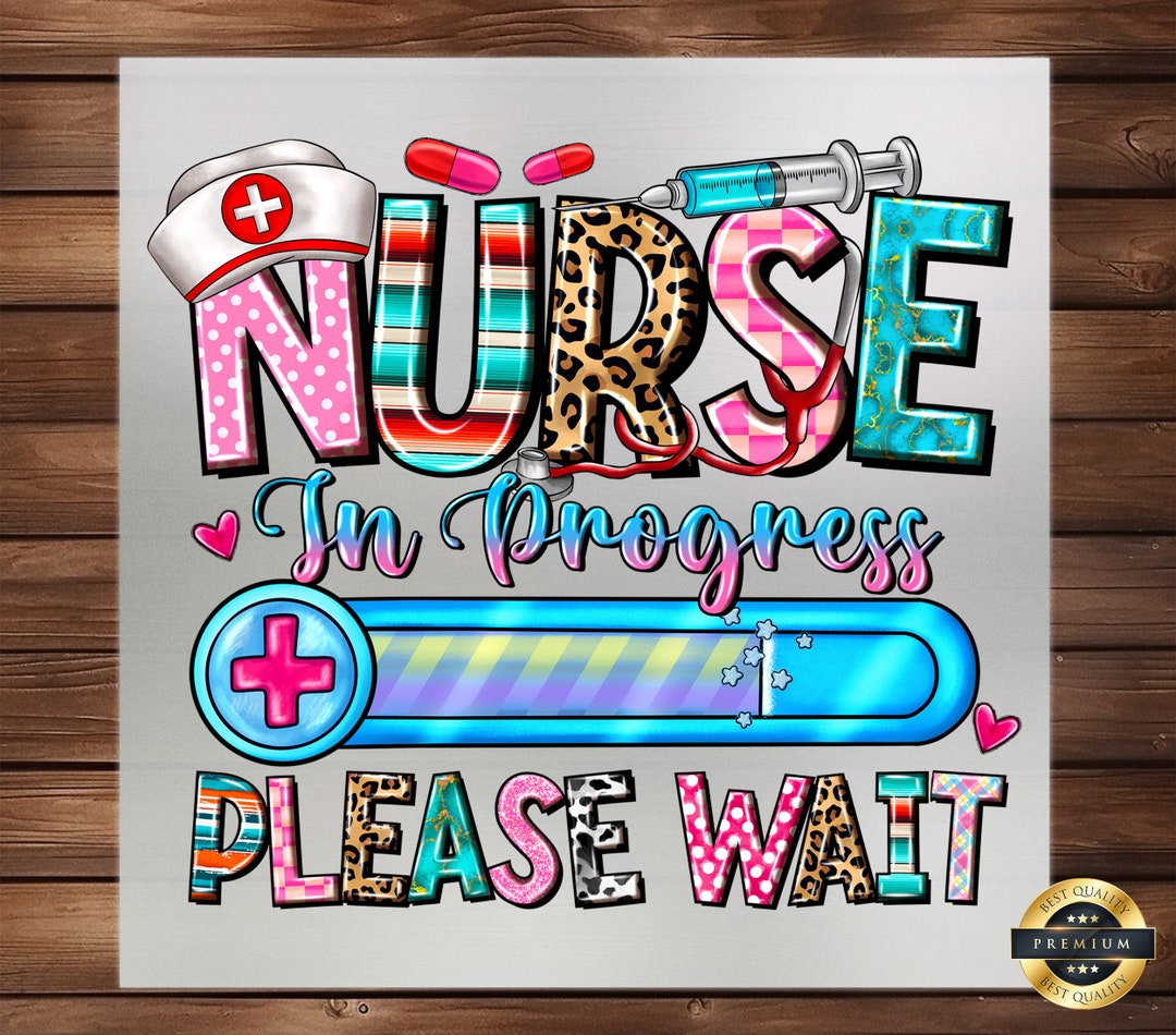 Nurse in Progress Please Wait DTF Transfer, Motivational Medical Design ...