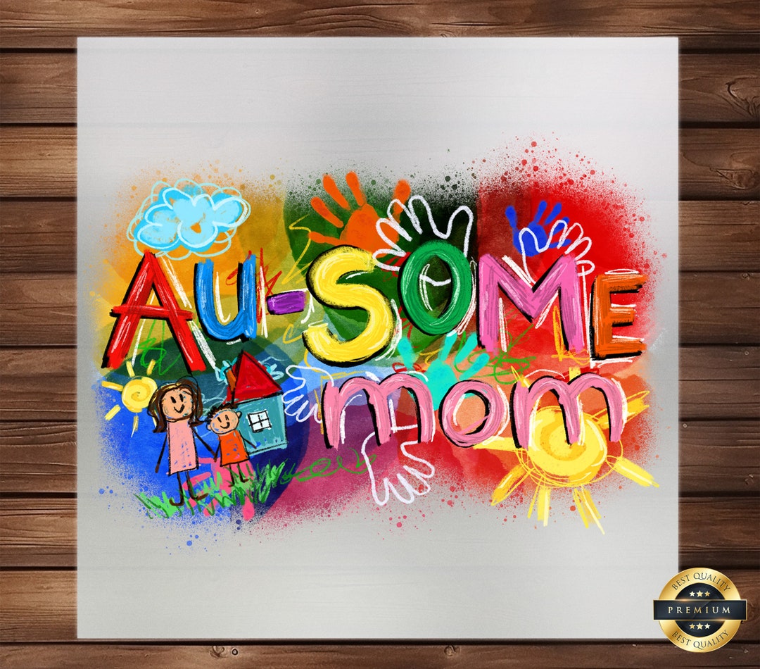 Au-some Mom Autism DTF Transfer, Celebrate Support, Easy Application ...