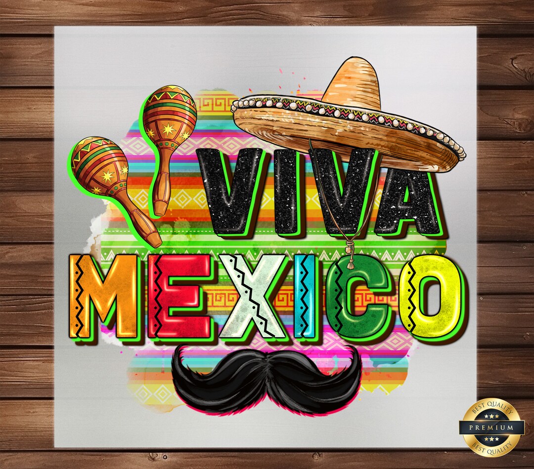 Viva Mexico DTF Transfer, Vibrant Design for Apparel, Mexican Print ...