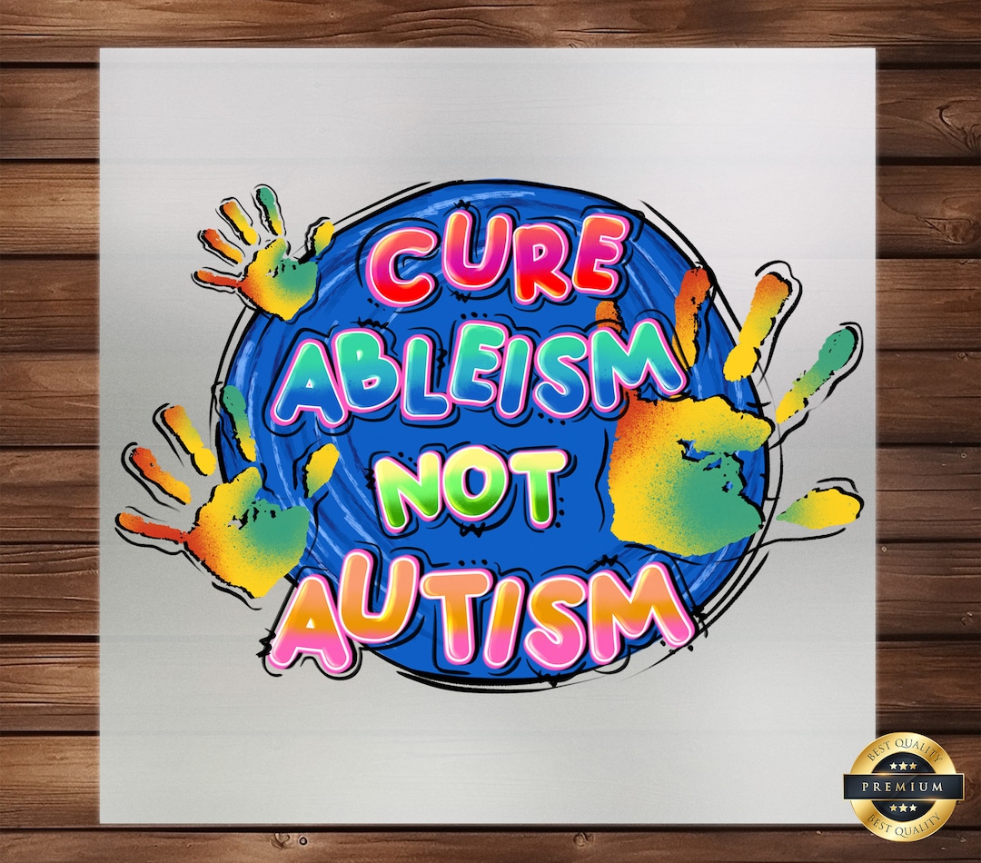 Cure Ableism Not Autism DTF Transfer, Promote Acceptance ...