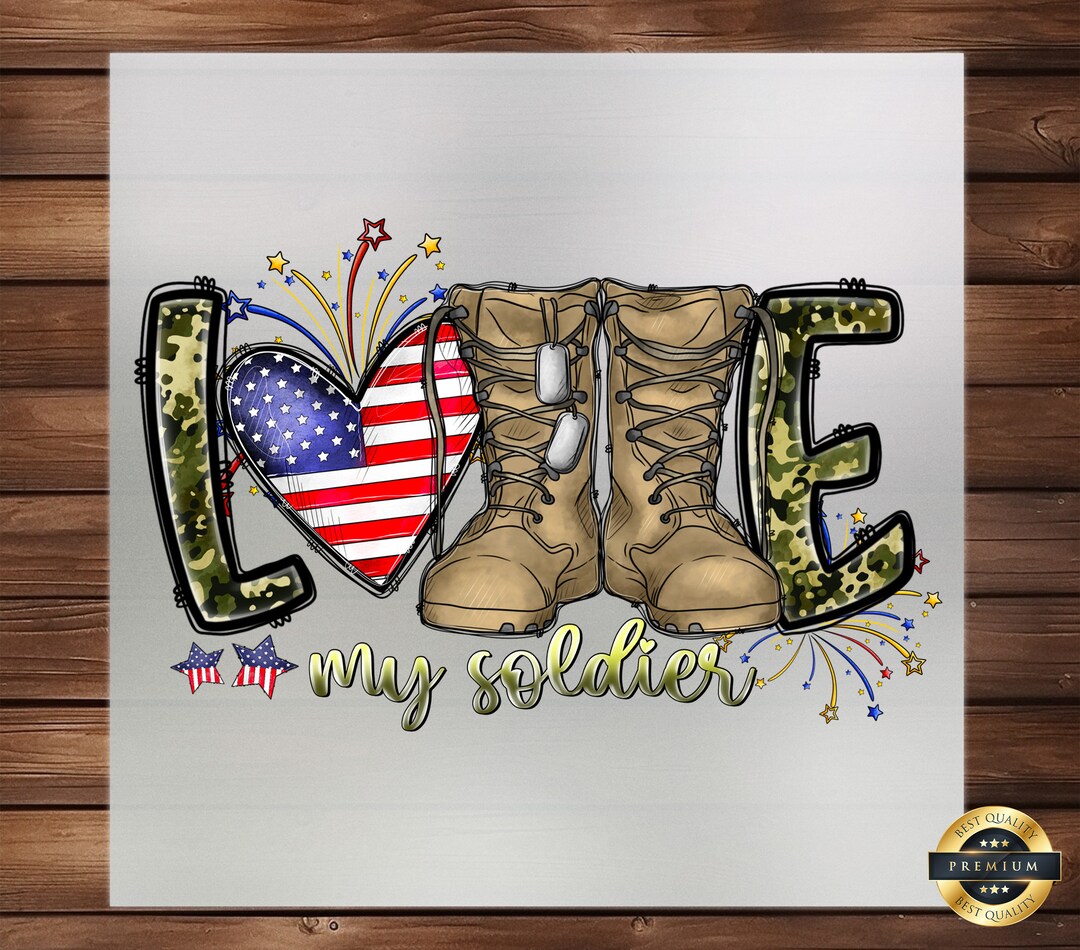Love My Soldier DTF Transfer, Ready to Press, Easy Application, Perfect ...