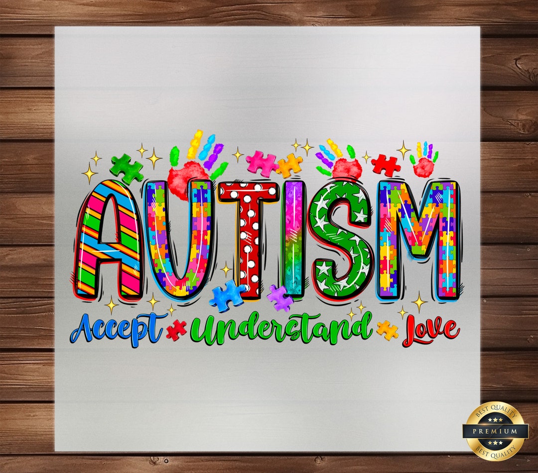 Autism Accept Understand Love DTF Transfer - Promote Autism Awareness ...