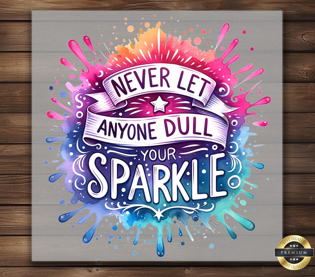 Never Dull Your Sparkle DTF Transfer: Inspirational Iron-on Decal - Etsy