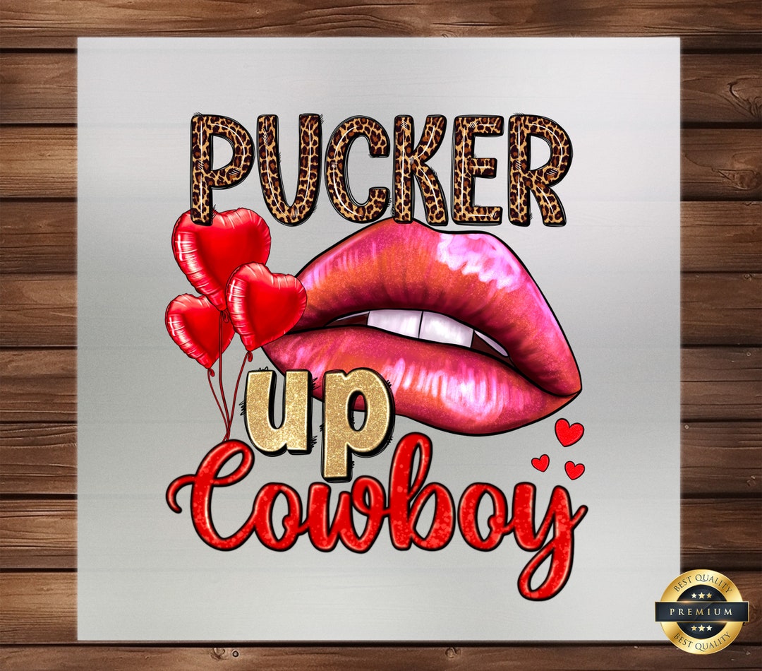Pucker up Cowboy DTF Transfer Add Some Western Charm and Sass to Your ...