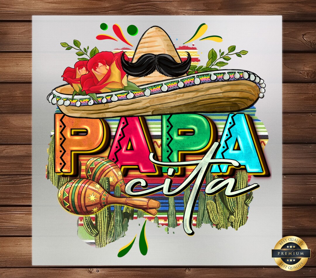 Papacita Mexican Day DTF Transfer, Festive Design for Apparel, Mexican ...