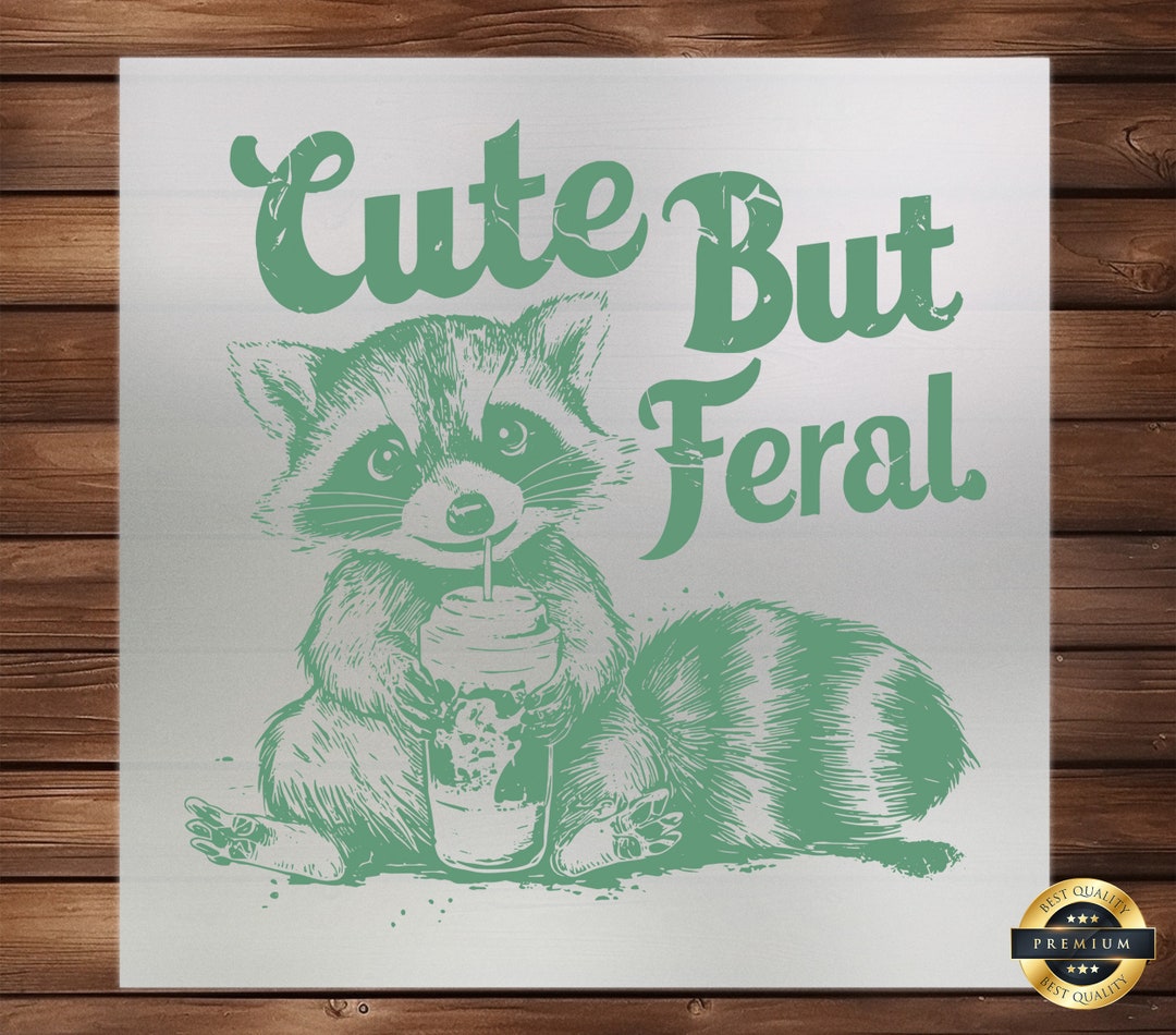 Cute but Feral Funny DTF Transfer, Sarcastic Snarky Design, Easy Iron ...