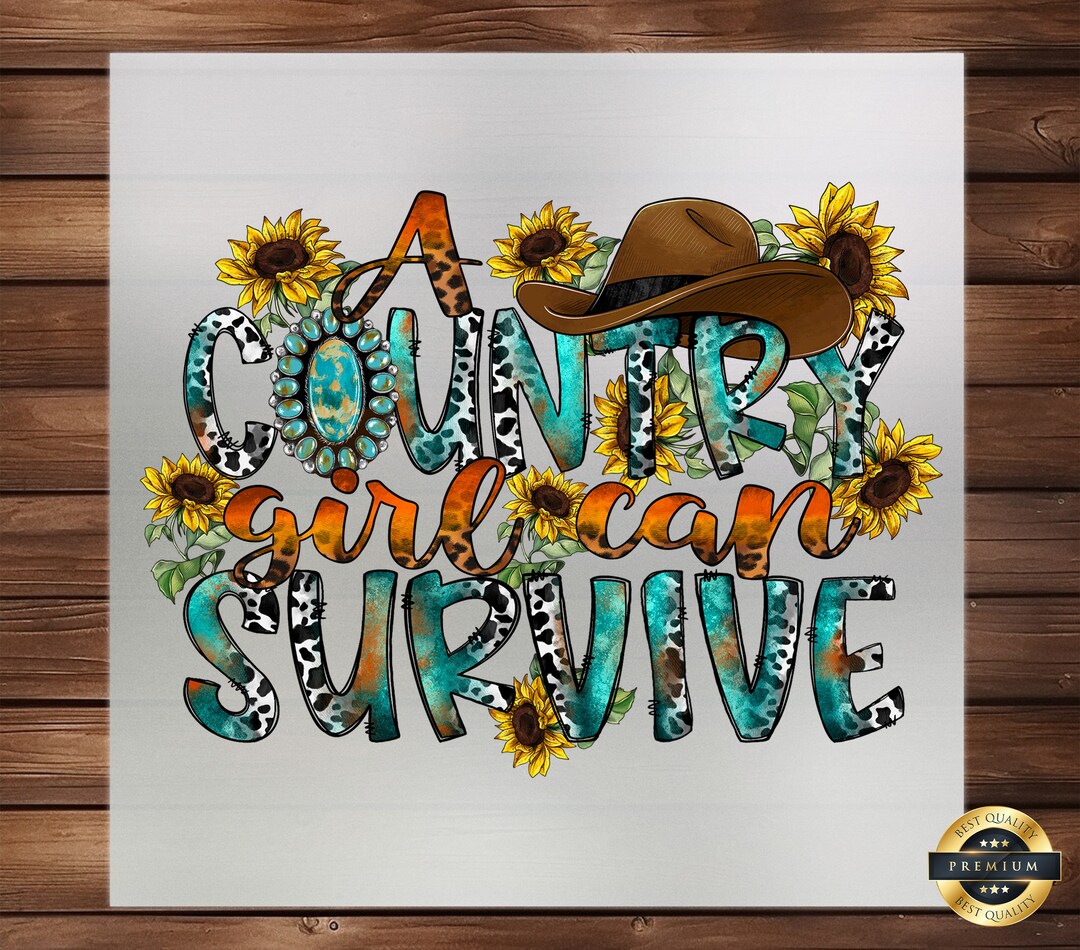 Country Girl Can Survive DTF Transfer: Iron-on Design - Etsy