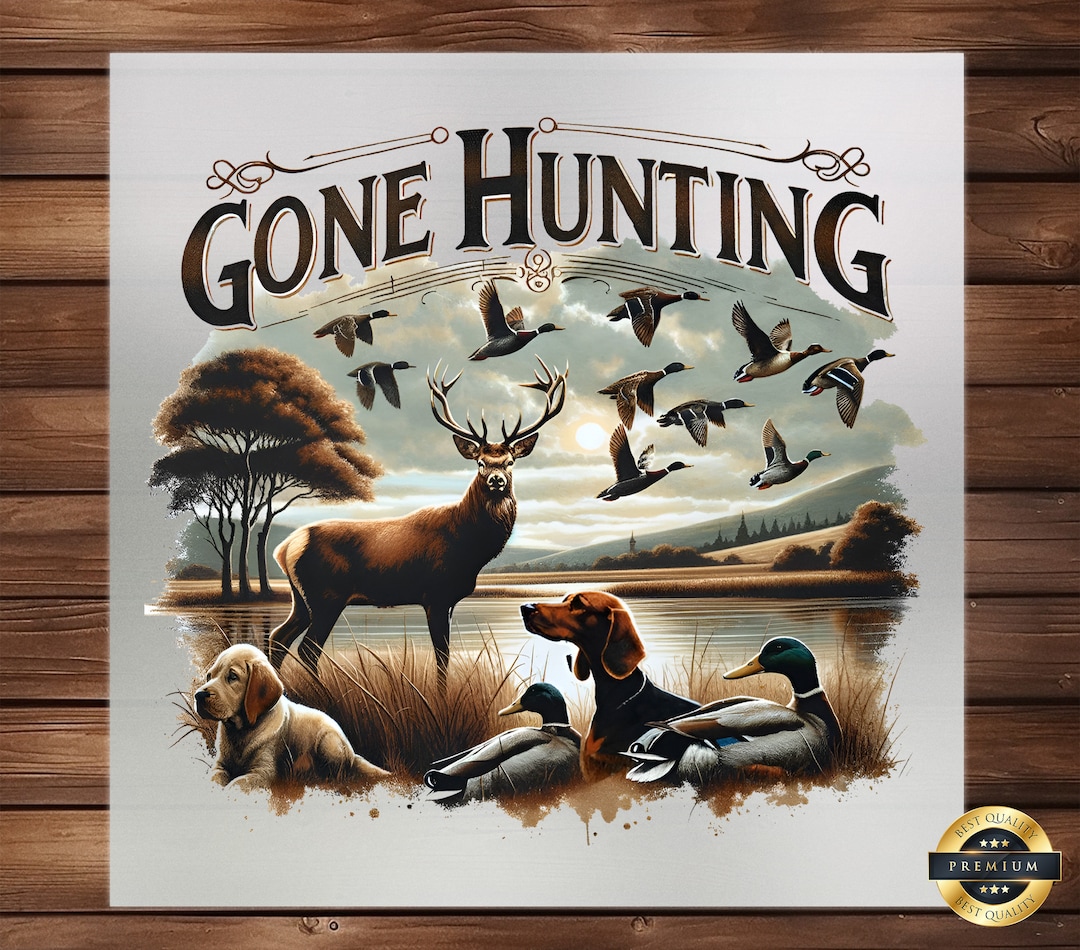 Gone Hunting DTF Transfer, Deer Design for Outdoor Enthusiasts, Perfect ...