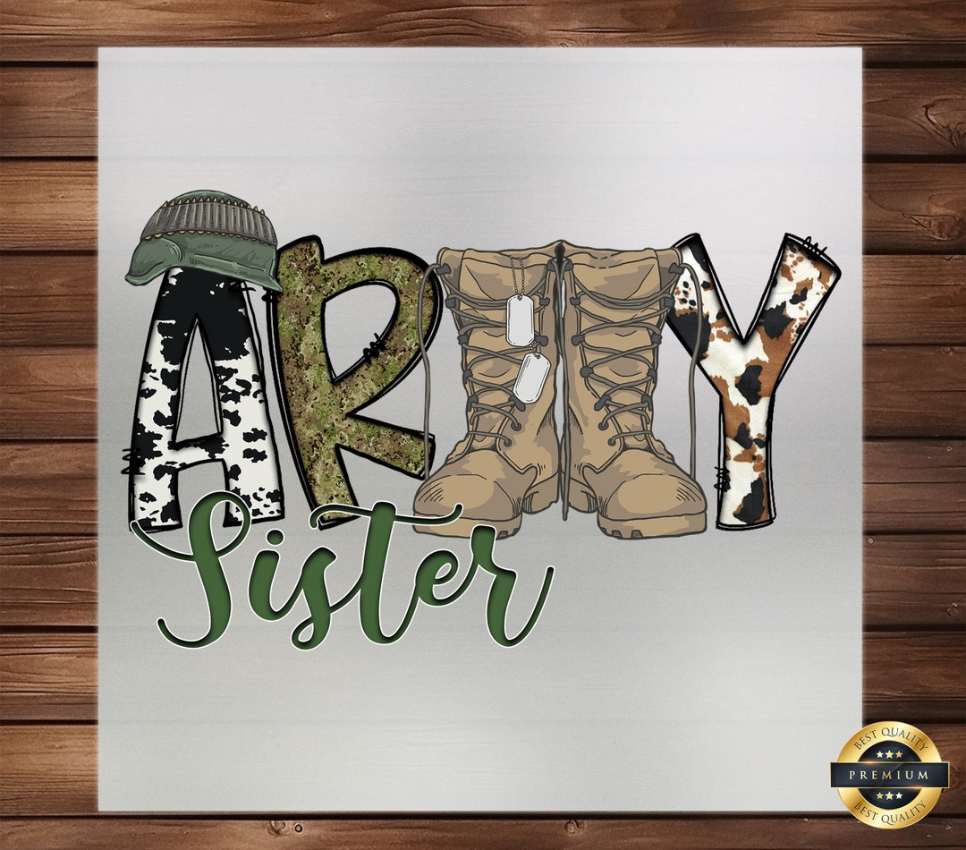 Army Sister DTF Transfer, Proud & Supportive Design, High-quality Print ...