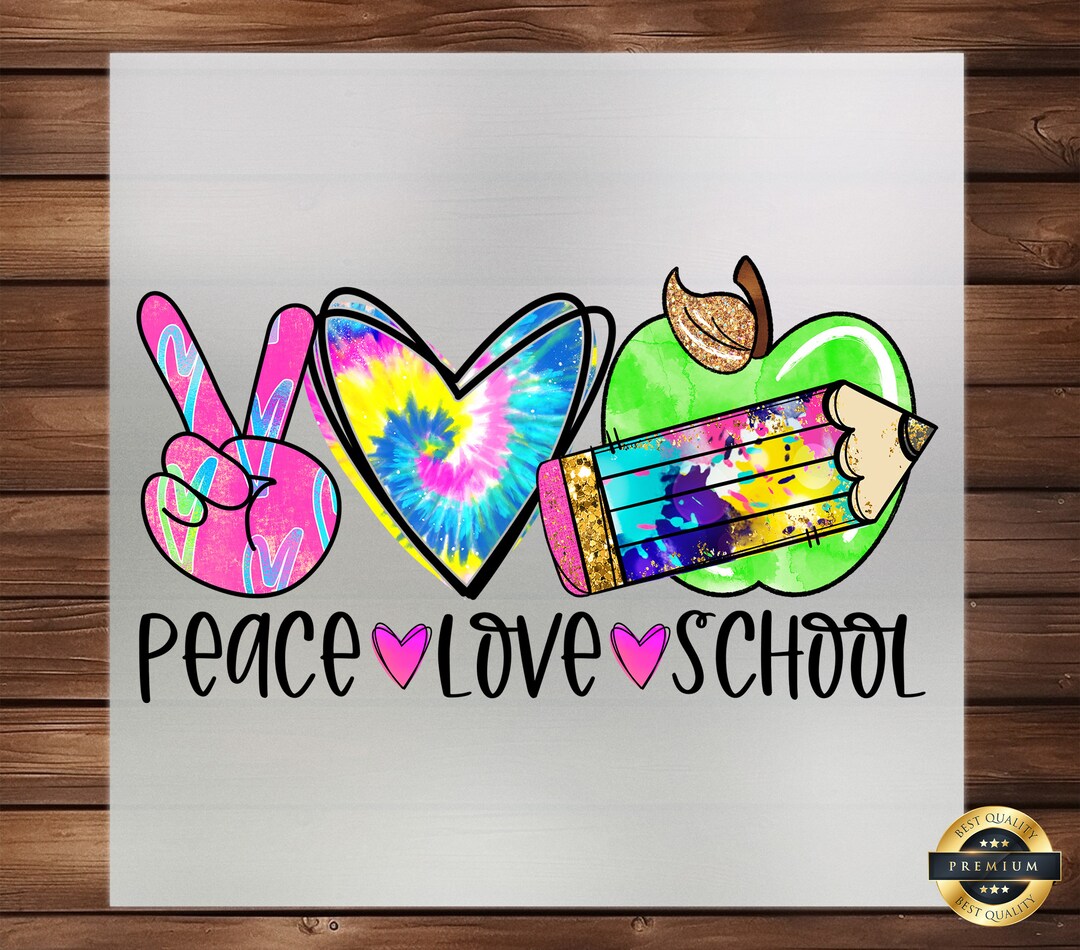 Peace Love School Colorful DTF Transfer, Vibrant Design for Students ...