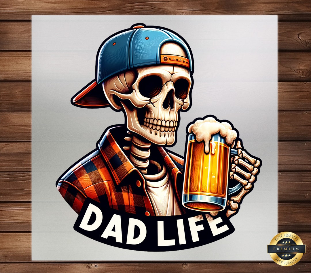 Dad Life DTF Transfer, Fun Skeleton-themed Design for T-shirts, Ready ...