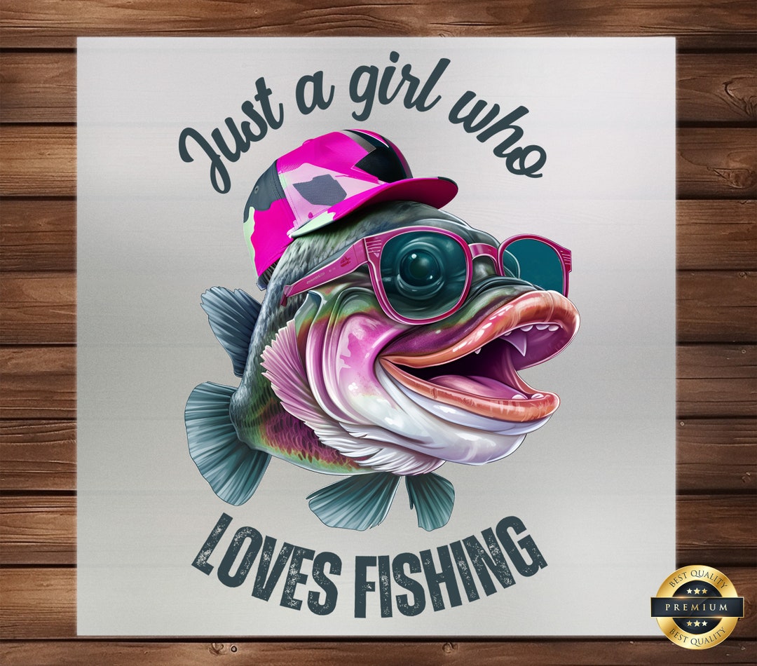 Just a Girl Who Loves Fishing DTF Transfer, Empowering Angler Theme ...