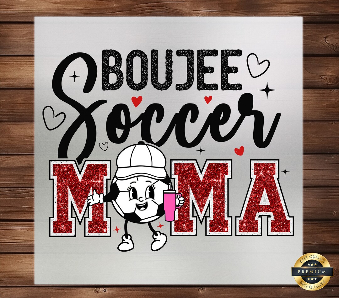 Boujee Soccer Mama DTF Transfer: Sports Shirt Decal Ready to Press - Etsy