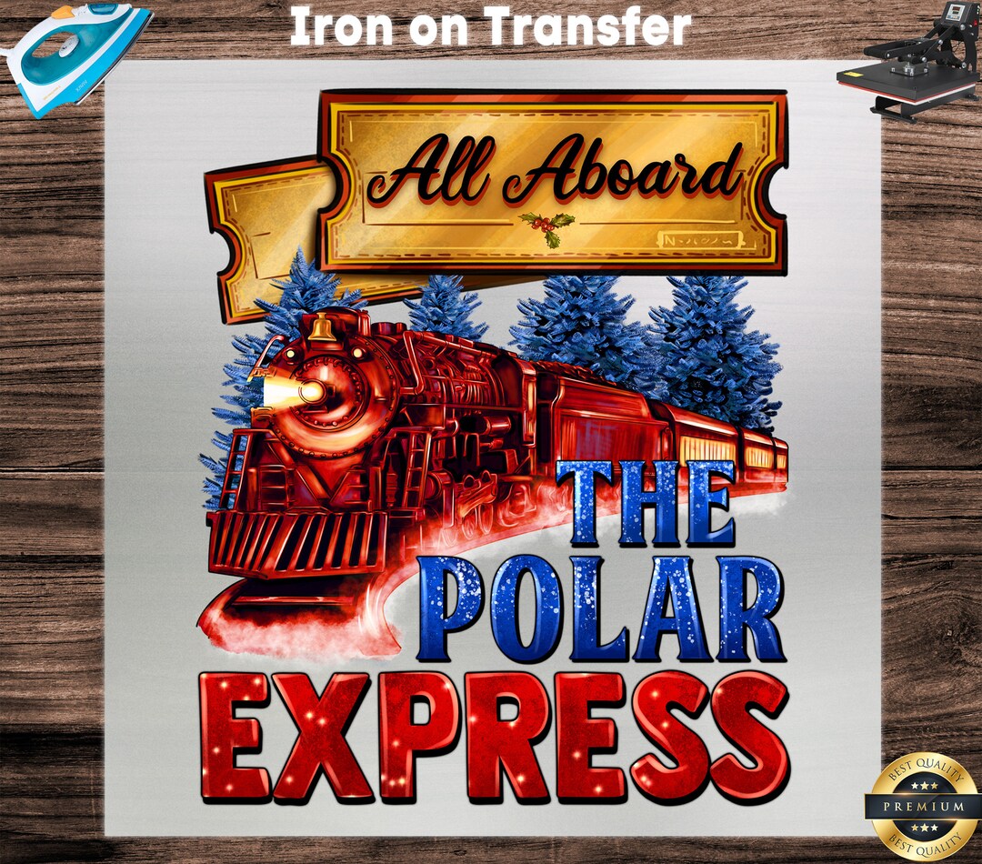 All Aboard the Polar Express DTF, Holiday Train, Whimsical DTF, T-shirt ...