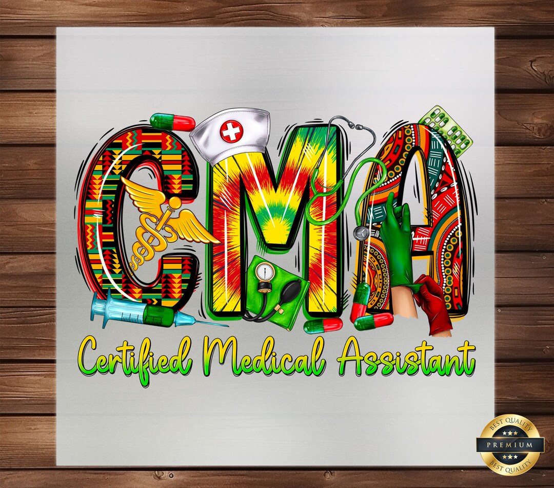 CMA Certified Medical Assistant Juneteenth DTF Transfer - Professional ...
