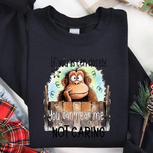 Sarcastic Monkey DTF Transfer, If You Listen Closely Quote, Ready to ...