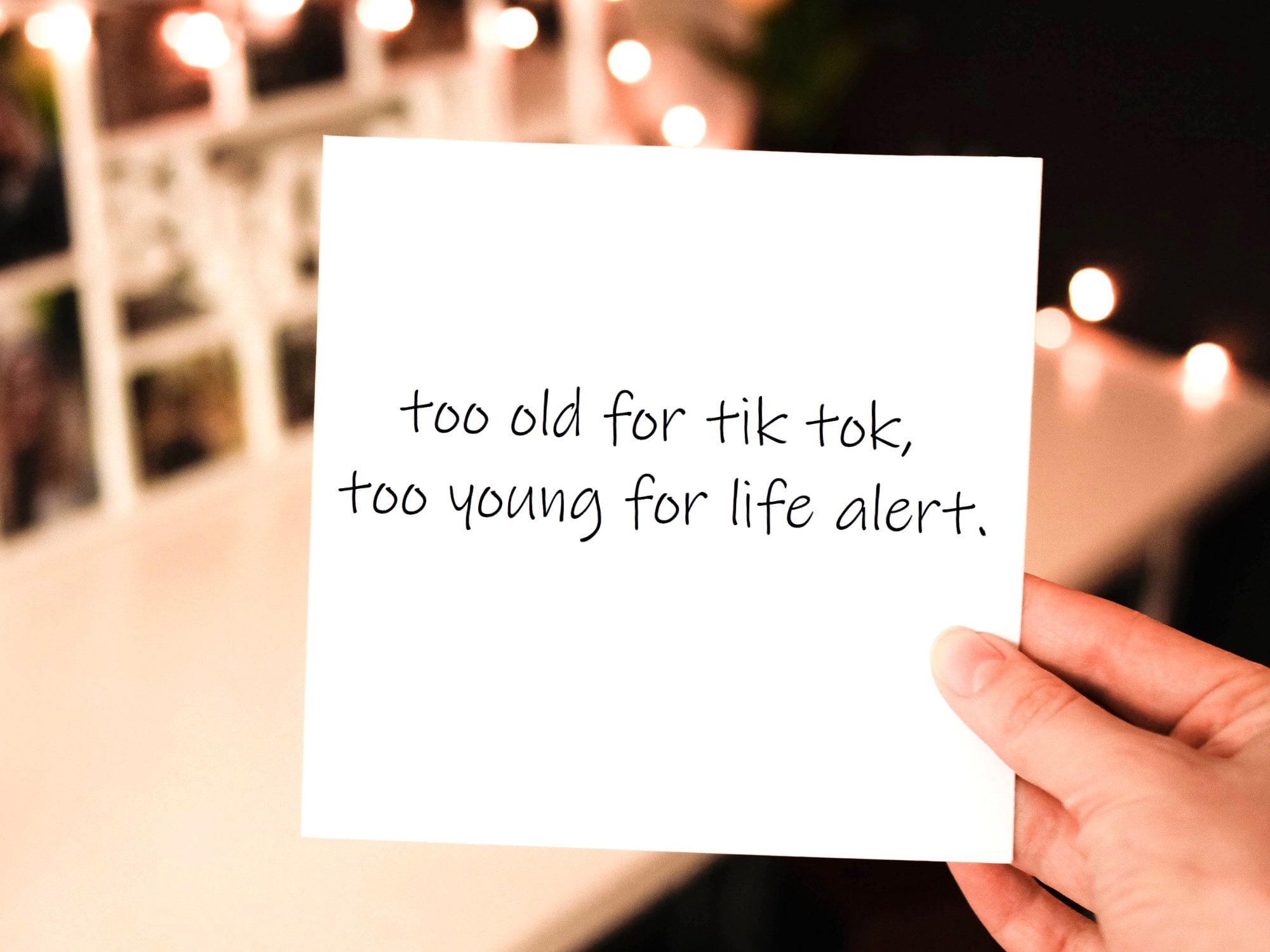 Too Old for Tik Tok, Too Young for Life Alert. // Funny & Sarcastic ...